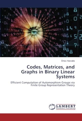 Codes Matrices And Graphs In Binary Linear Systems Efficient Computation Of Automorphism