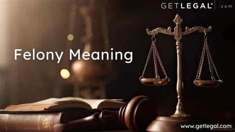 Ppt Discover The Felony Meaning In Legal Terms With Getlegal