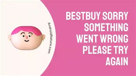 fix best buy sorry something went wrong please try again android