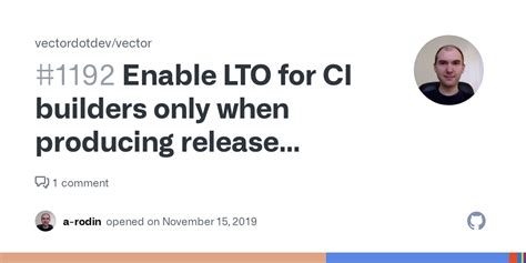 Enable LTO For CI Builders Only When Producing Release Archives Issue Vectordotdev