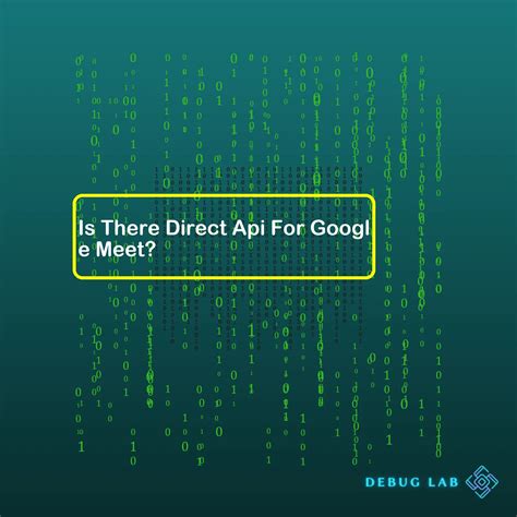 Is There Direct Api For Google Meet Debug Lab