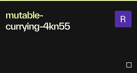 Mutable Currying 4kn55 Codesandbox Mutable Currying 4kn55 Codesandbox