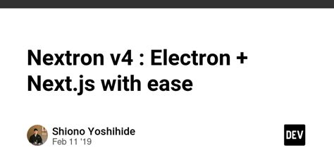Nextron V4 Electron Nextjs With Ease Dev Community