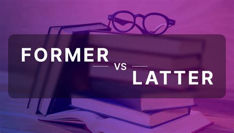 Former Vs Latter Meaning Differences And Examples Trinka