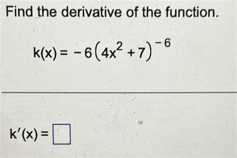 Solved Find The Derivative Of The Chegg