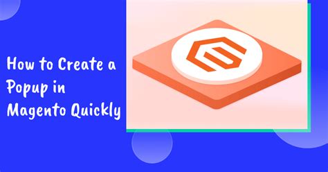 How To Create A Popup In Magento Quickly Optimonk Blog