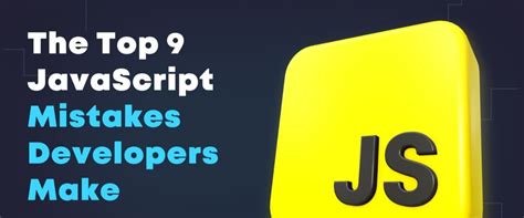 The 9 Mistakes Javascript Developers Make The Most Hackernoon