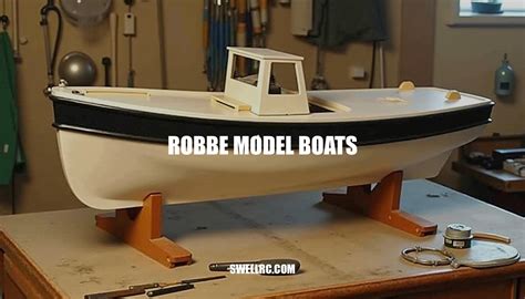 Reviving Robbe Model Boats A Guide To Upgrades Restoration And Collectibility