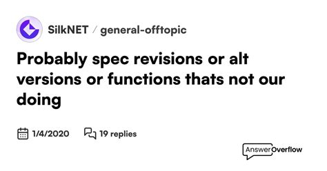 Probably Spec Revisions Or Alt Versions Or Functions Thats Not Our Doing Silknet