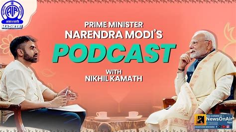 Pm Narendra Modis Podcast With Nikhil Kamath Youtube