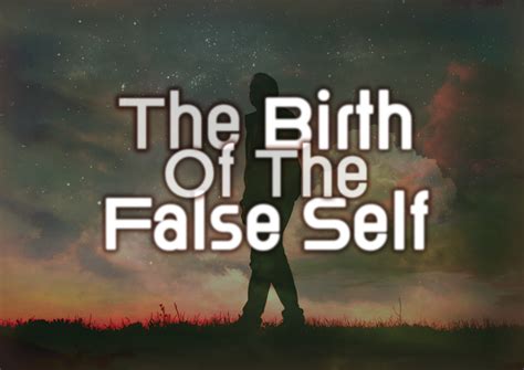 The Birth Of The False Self Perception Trainers