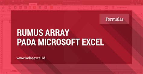 Rumus Array Atau Rumus Cse Pada Microsoft Excel Kelas Excel