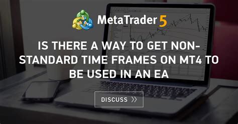 Is There A Way To Get Non Standard Time Frames On Mt4 To Be Used In An Ea Best Ea Mql4 And