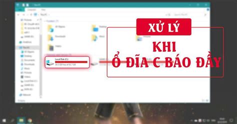 Ổ C Bị đầy Trên Máy Tính Win 10 11 Và Cách Giải Phóng
