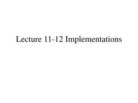 Ppt Lecture 11 12 Implementations Powerpoint Presentation Free Download Id7042949