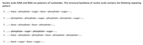 SOLVED Nucleic Acids DNA And RNA Are Polymers Of Nucleotides The Structural Backbone Of