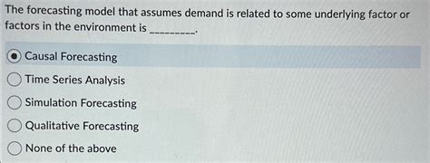 Solved The Forecasting Model That Assumes Demand Is Related