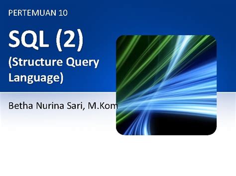 Pertemuan 10 Sql 2 Structure Query Language Betha