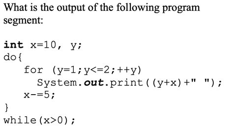 Solved What Is The Output Of The Following Program Segment