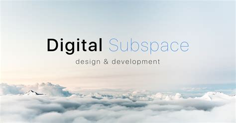 Digital Subspace Design And Development