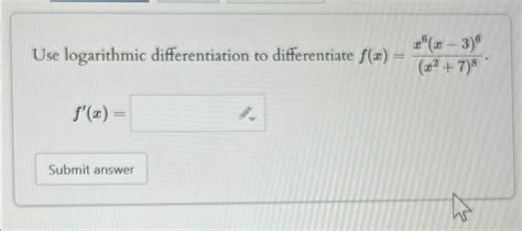 Solved Use Logarithmic Differentiation To Differentiate Chegg Com