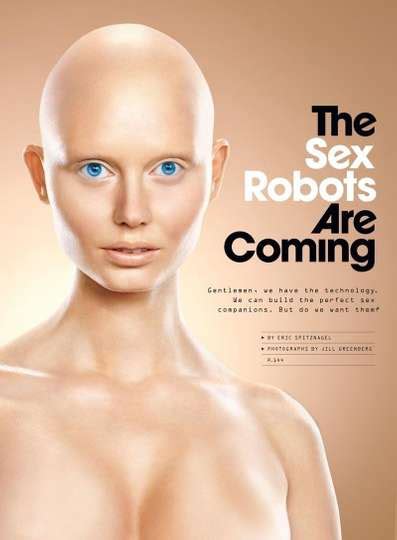 The Sex Robots Are Coming Where To Watch Moviefone