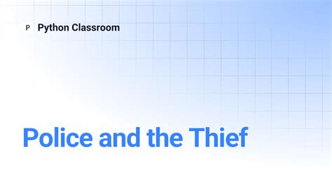 Police And The Thief Python Classroom