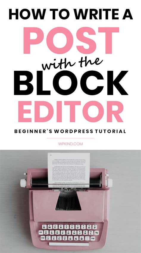 how to write a post with the wordpress block editor gutenberg wpkind wordpress blog post
