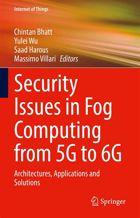 Security Issues In Fog Computing From 5g To 6g Architectures Applications And Solutions