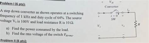 Solved A Step Down Converter As Shown Operates At A Swi