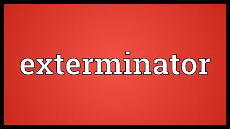 Exterminator Meaning Youtube