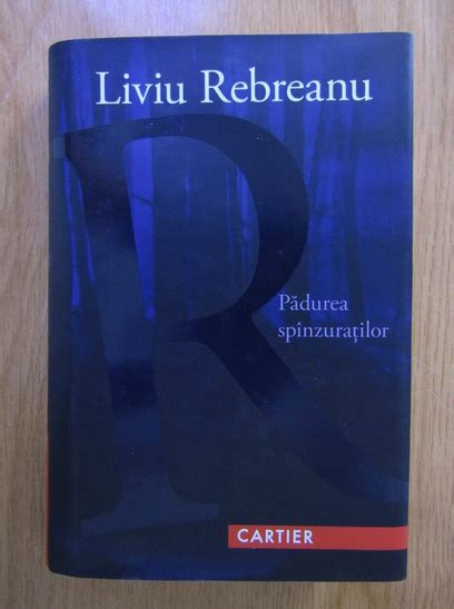 Liviu Rebreanu Padurea Spanzuratilor Cumpără