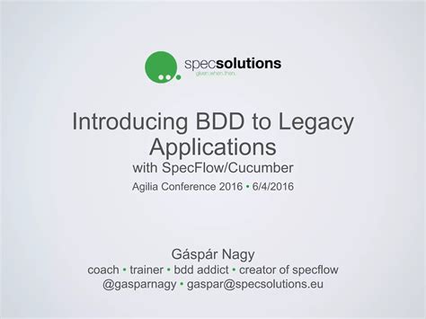 introducing bdd to legacy applications with specflow cucumber agilia