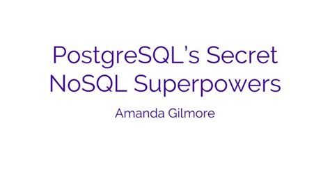 Postgresqls Secret Nosql Superpowers Pptx