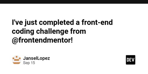 Ive Just Completed A Front End Coding Challenge From Frontendmentor