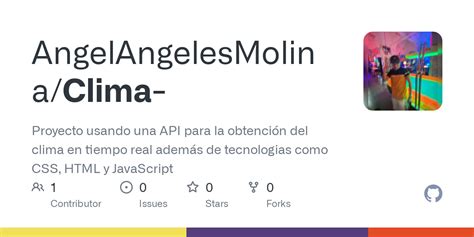 Github Angelangelesmolinaclima Proyecto Usando Una Api Para La Obtención Del Clima En