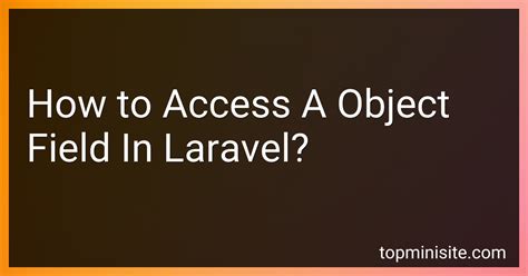 How To Access A Object Field In Laravel In 2024
