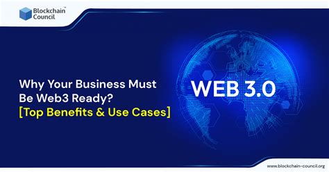 Why Your Business Must Be Web3 Ready Top Benefits And Use Cases