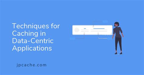 techniques for caching in data centric applications