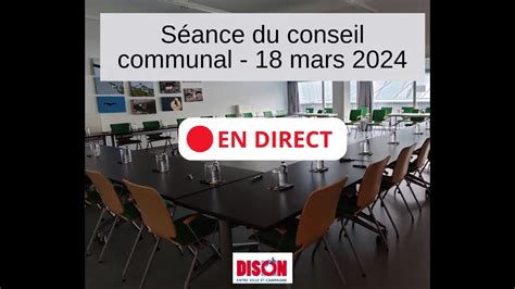 Conseil Communal De Dison 18 03 24 Youtube