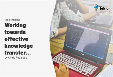 Tekiu Insights Working Towards Effective Knowledge Transfer… By