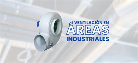 Ventilación En Áreas Industriales Hvac Latam
