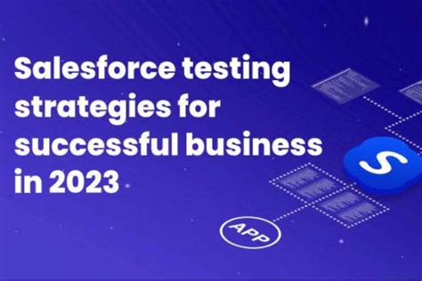 Salesforce Testing Strategies For Successful Business In 2023 Teecycle