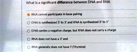 SOLVED What Is A Significant Difference Between DNA And RNA RNA Cannot Participate In Base