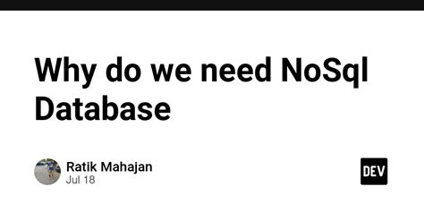 Why Do We Need Nosql Database Dev Community