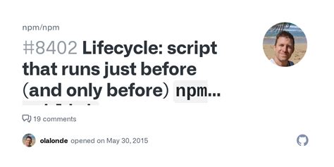 Lifecycle Script That Runs Just Before And Only Before `npm Publish` · Issue 8402 · Npmnpm