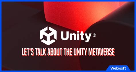Building The Future With Unity Metaverse A Step By Step Development Process Webisoft Blog