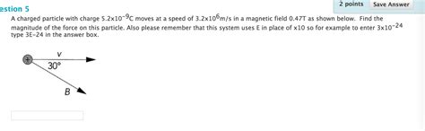 Solved A Charged Particle With Charge 5 2 Times 10 9 C Chegg Com
