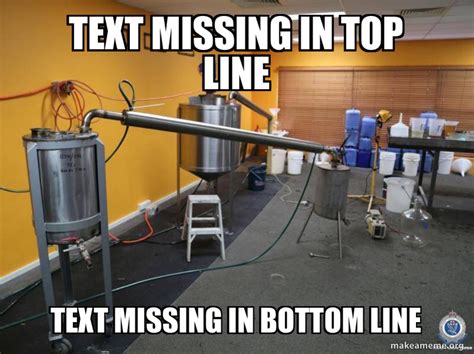 Text Missing In Top Line Text Missing In Bottom Line Steroid Brewing Meme Generator