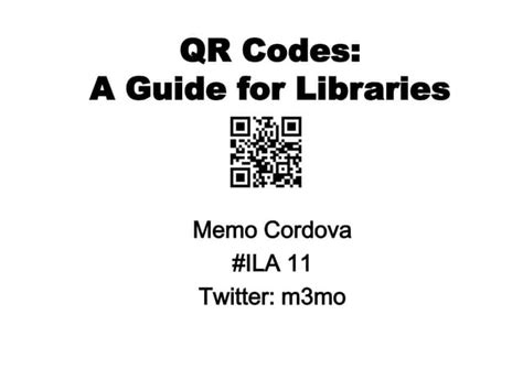 Qr Codes A Guide For Libraries Ppt